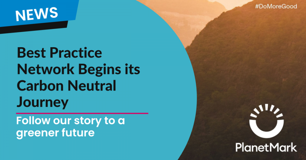 Best Practice Network Begins its Carbon Neutral Journey