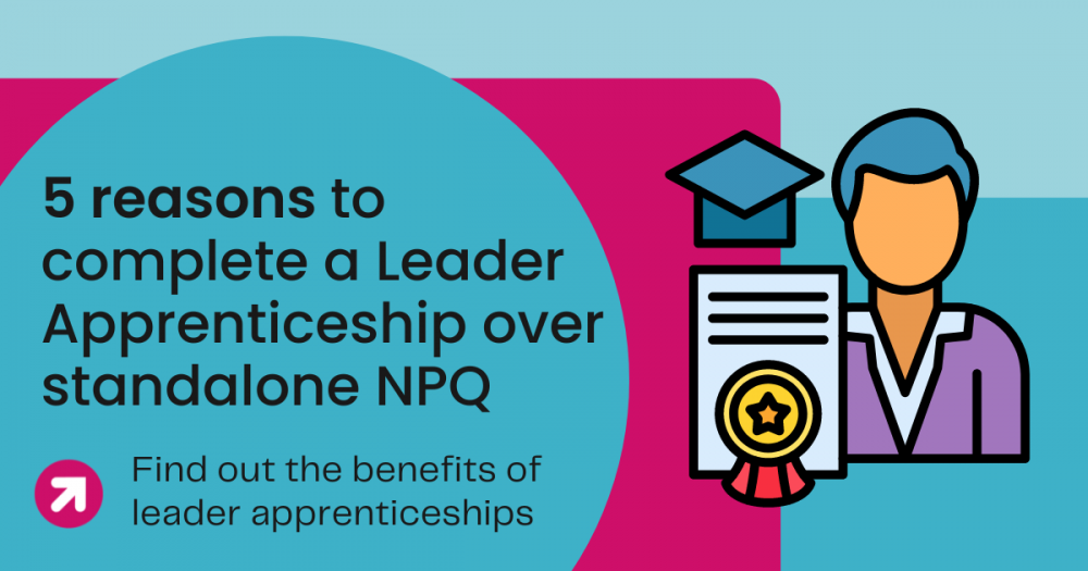 5 reasons to complete a Leader Programme over standalone NPQ