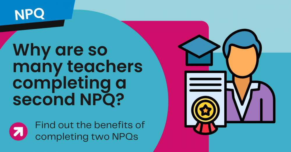 Why are so many teachers completing a second (or third!) NPQ?